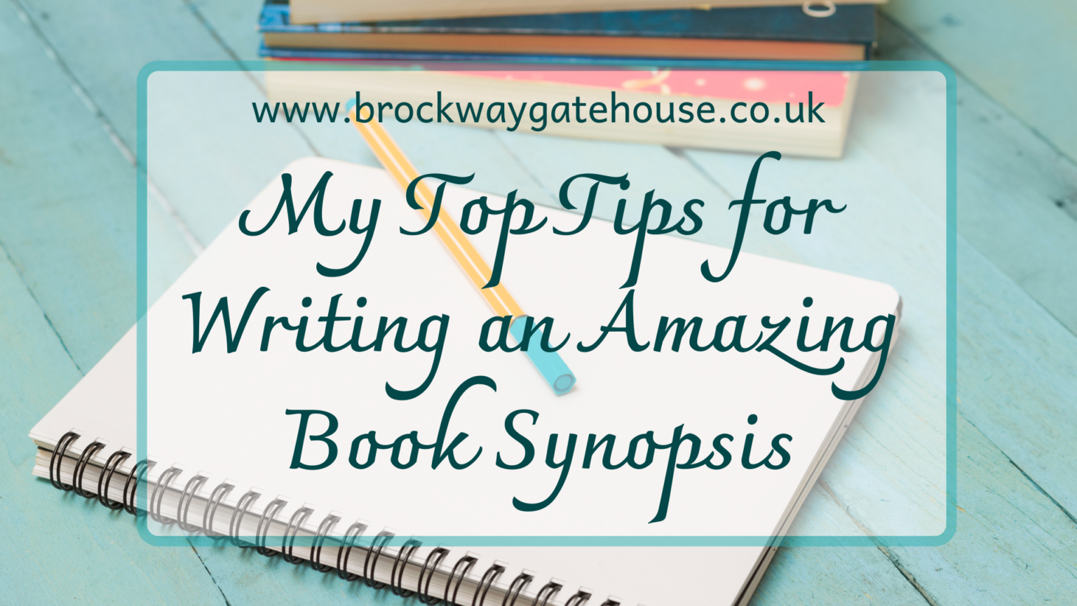 Top Tips for Writing an Amazing Book Synopsis - Brockway Gatehouse ...